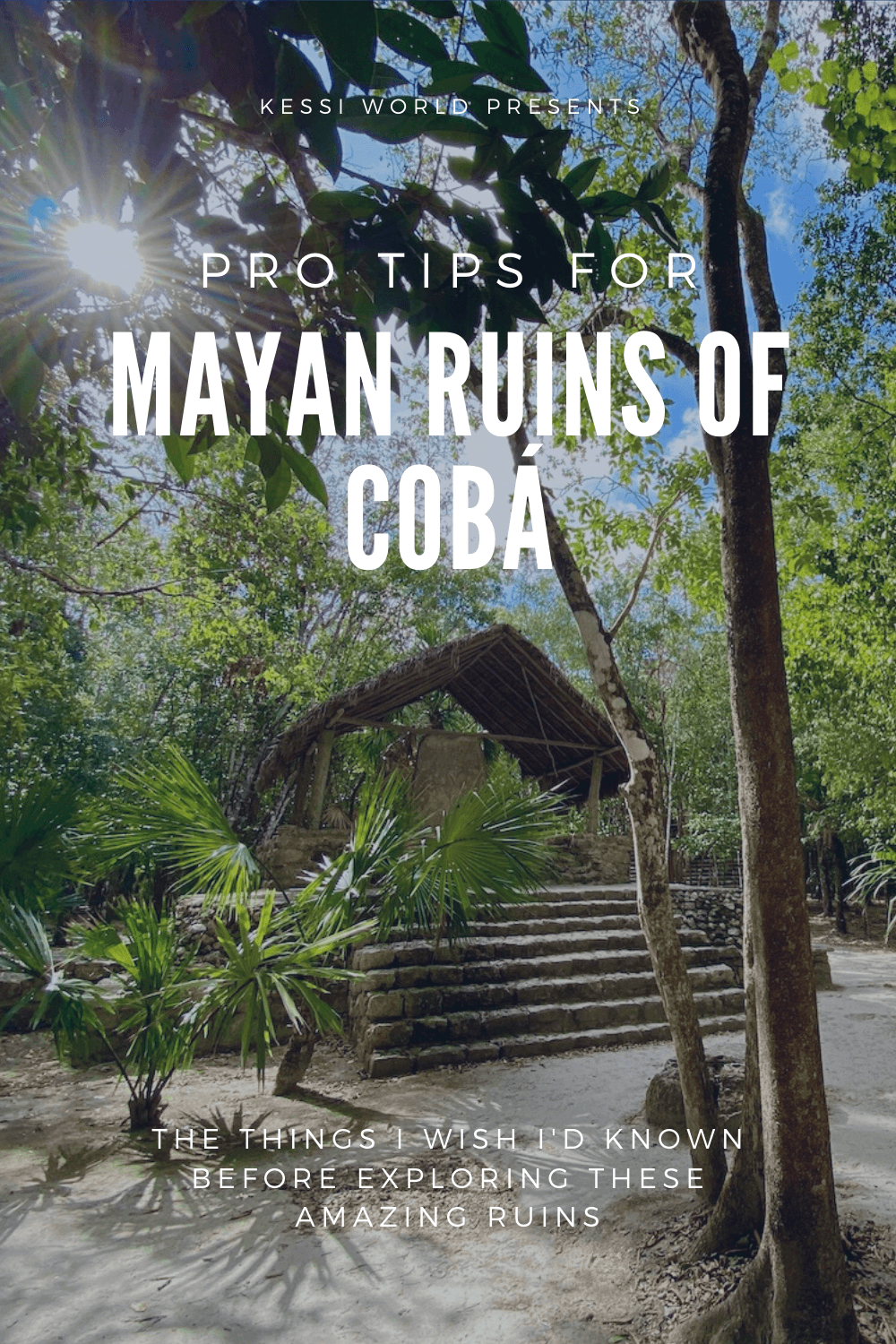 What I wish I would've known about the ancient Mayan city of Coba ...