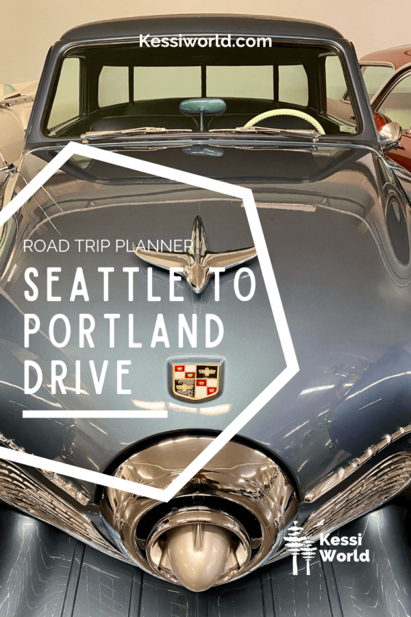 Seattle to Portland drive -- road trip planner to make the day unique
